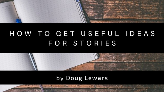 How to Get Useful Ideas for Stories – Ryan Lanz