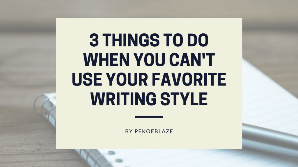 3 Things to Do When You Can’t Use Your Favorite Writing Style – Ryan Lanz