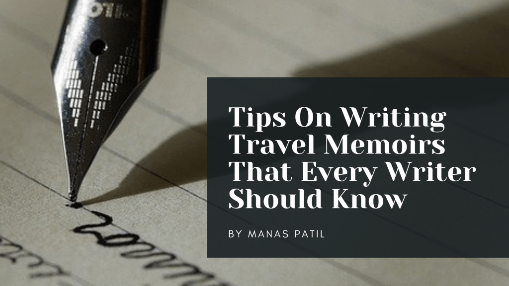 Tips On Writing Travel Memoirs That Every Writer Should Know – Ryan Lanz