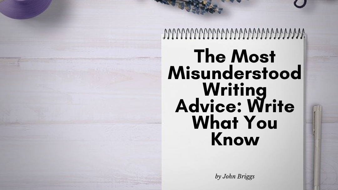 The Most Misunderstood Writing Advice: Write What You Know – Ryan Lanz