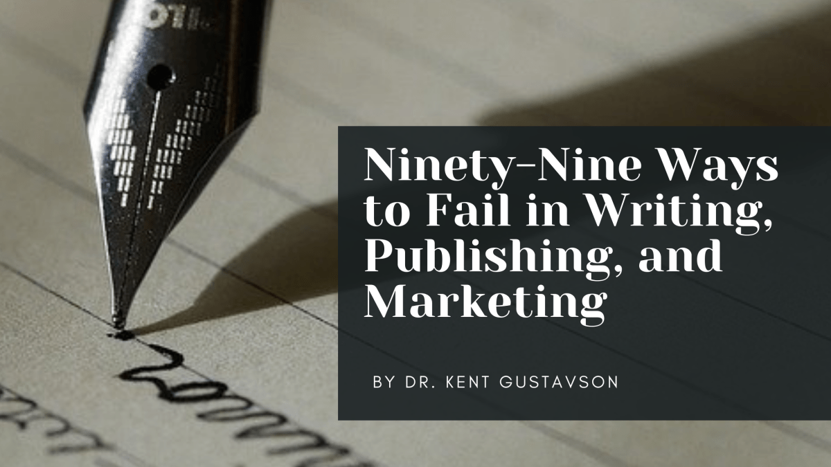 Ninety-Nine Ways to Fail in Writing, Publishing, and Marketing – Ryan Lanz