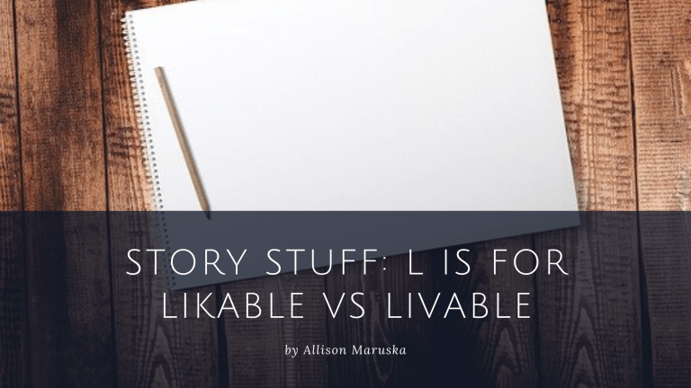 Story Stuff: L is For Likable vs Livable – Ryan Lanz