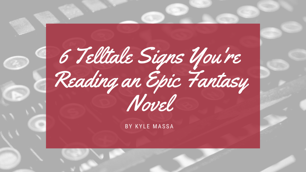 6 Telltale Signs You’re Reading an Epic Fantasy Novel – Ryan Lanz