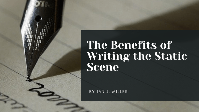 The Benefits of Writing the Static Scene – Ryan Lanz