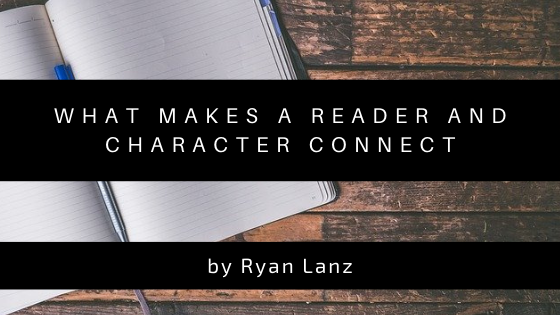 What Makes a Reader and Character Connect – Ryan Lanz