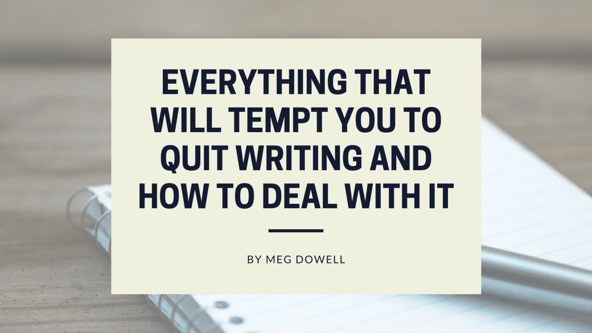 Everything That Will Tempt You to Quit Writing and How to Deal with It ...