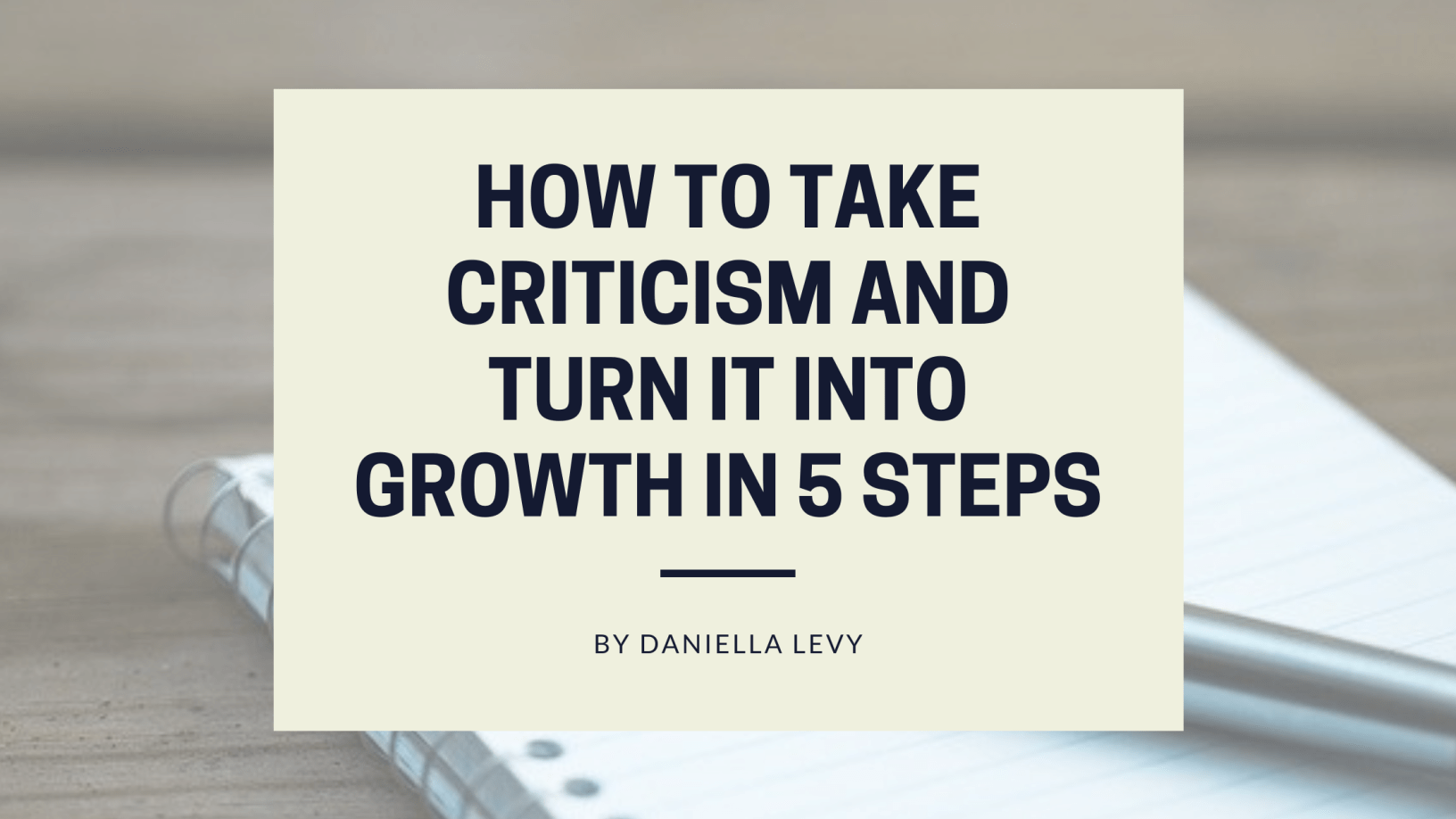 How to Take Criticism and Turn It into Growth in 5 Steps – Ryan Lanz
