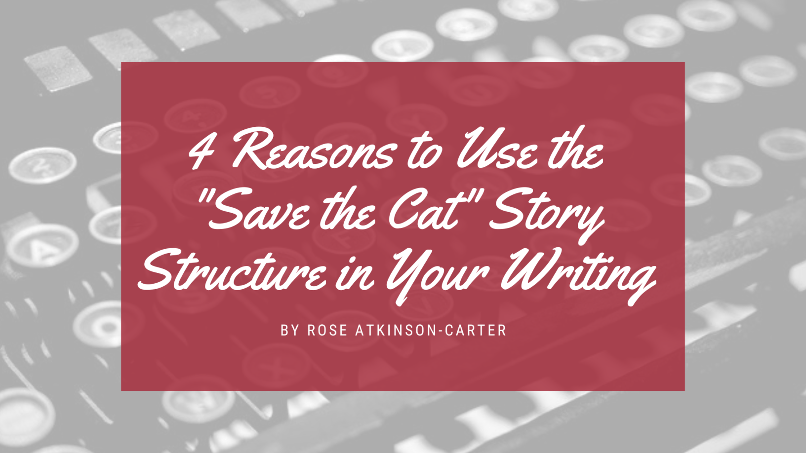 4 Reasons to Use the “Save the Cat” Story Structure in Your Writing ...