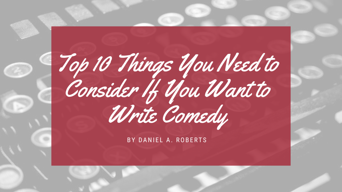 Top 10 Things You Need to Consider If You Want to Write Comedy – Ryan Lanz