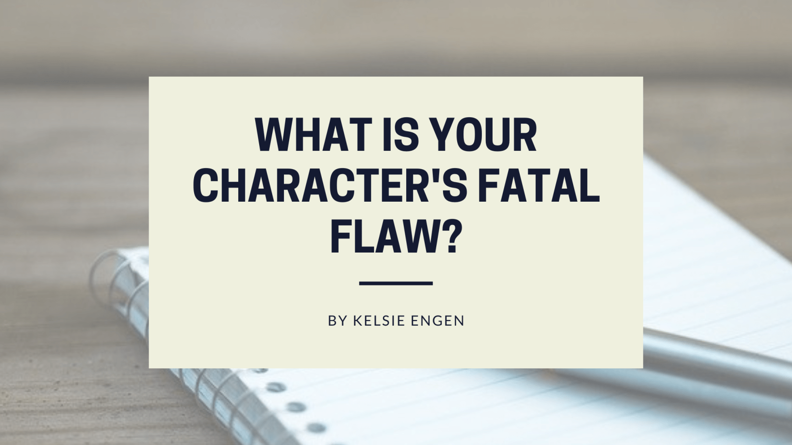 What is Your Character’s Fatal Flaw? – Ryan Lanz