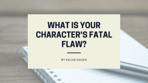 What is Your Character’s Fatal Flaw? – Ryan Lanz