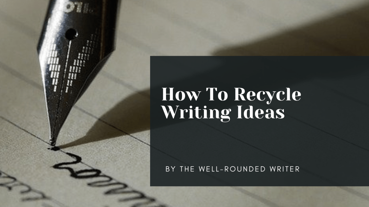 How To Recycle Writing Ideas – Ryan Lanz
