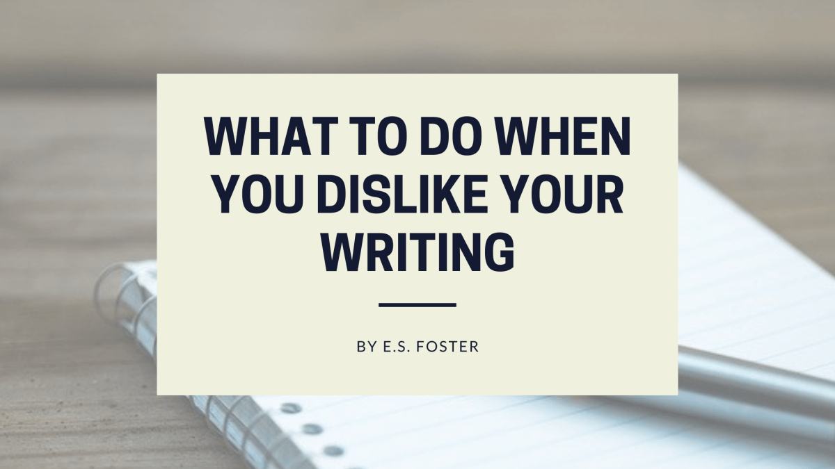 What to Do When You Dislike Your Writing – Ryan Lanz