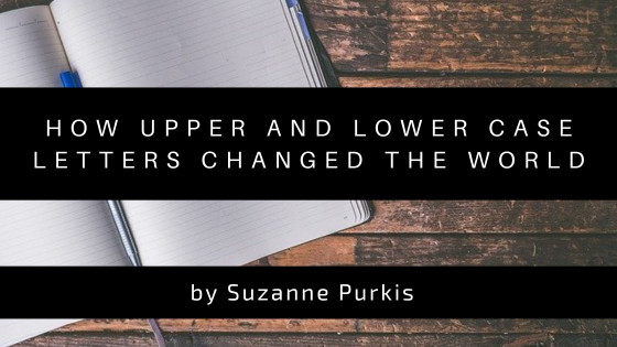 How Upper and Lower Case Letters Changed the World – Ryan Lanz