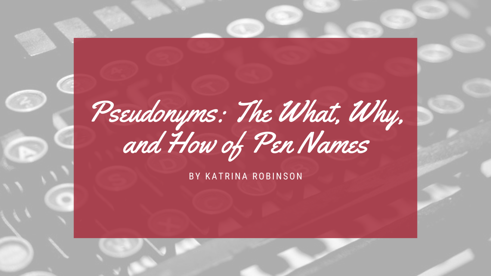 Pseudonyms: The What, Why, and How of Pen Names – Ryan Lanz