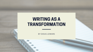 Writing as a Transformation – Ryan Lanz